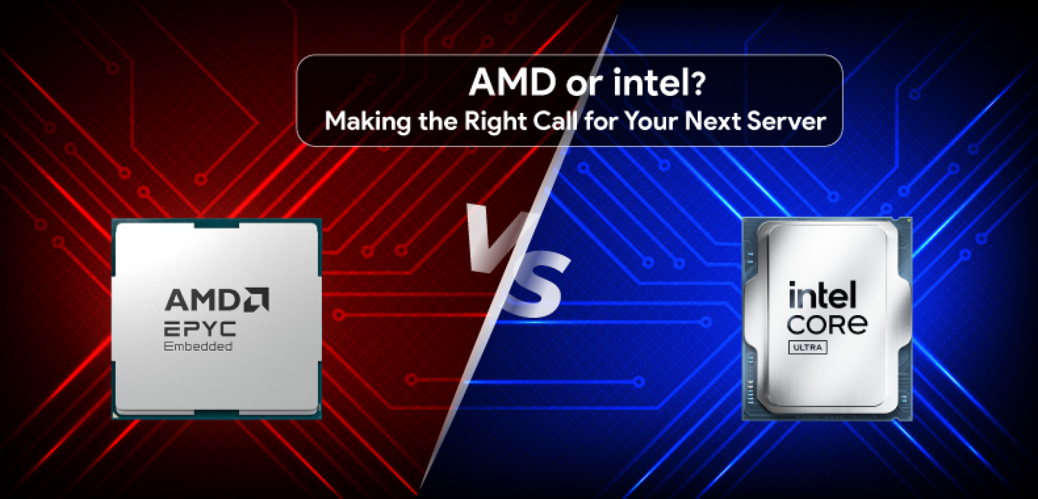AMD EPYC vs Intel Xeon - A Complete Technical Comparison