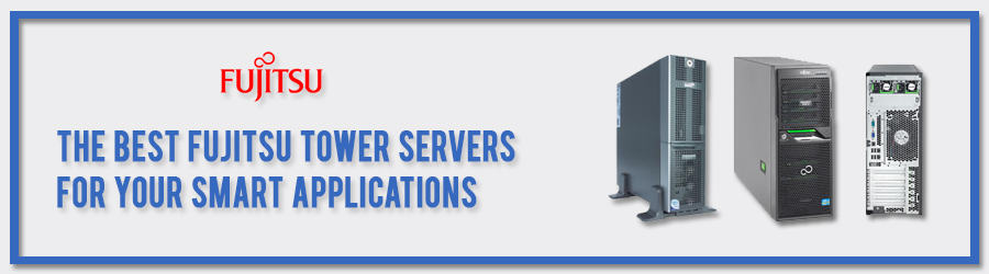 Get New Fujitsu Tower Servers PRIMERGY at Best Price | 3 Year Warranty