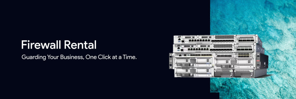 Firewall Rental India | Lease FortiGate, Cisco, Juniper, Sophos ...