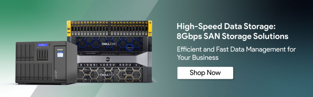 Buy 8Gbps SAN Storage Servers Online | HP, Huawei, Supermcro, Dell ...