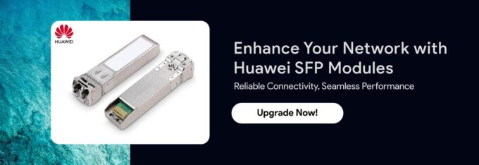 Buy Huawei SFP Modules Online in India | 1G, 8G, 10G, 40G, 16G