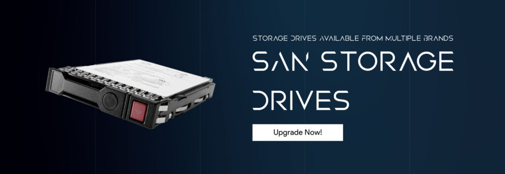 SAN Storage Drives for Sale| HP, Dell, IBM | Limited-time Discounts