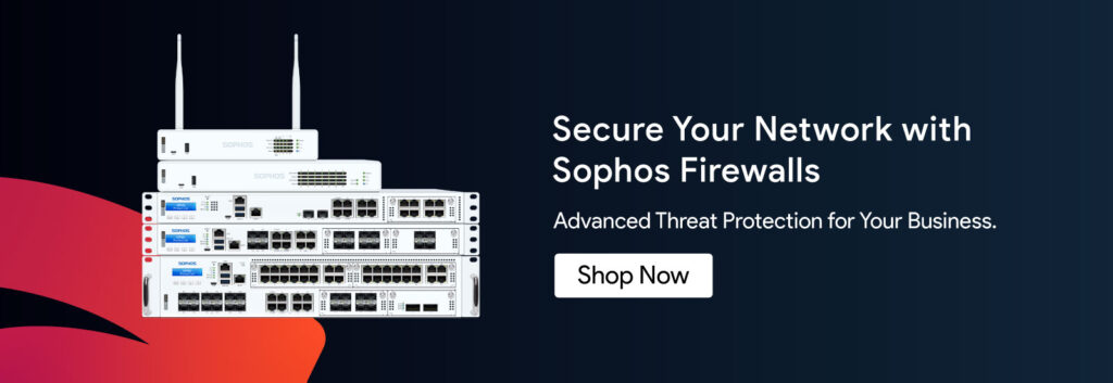 Buy Sophos Firewalls Online | free 1 year security Support