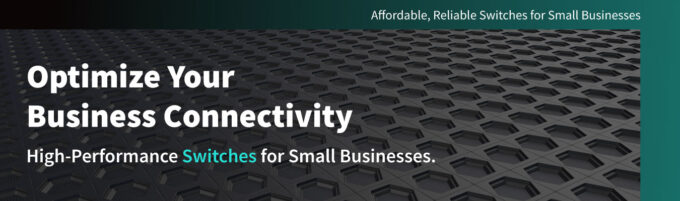 Small Business Switches – Reliable, Fast & Budget-Friendly Networking